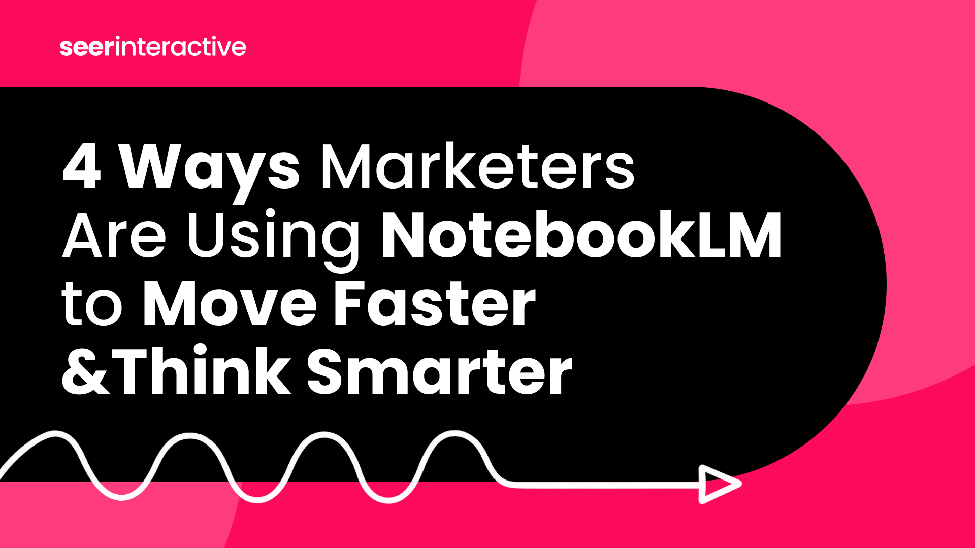 4 Ways Marketers Are Using NotebookLM to Move Faster and Think Smarter